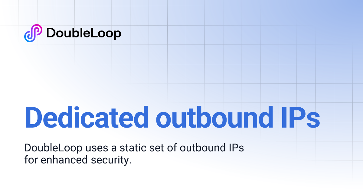 Dedicated outbound IPs | DoubleLoop