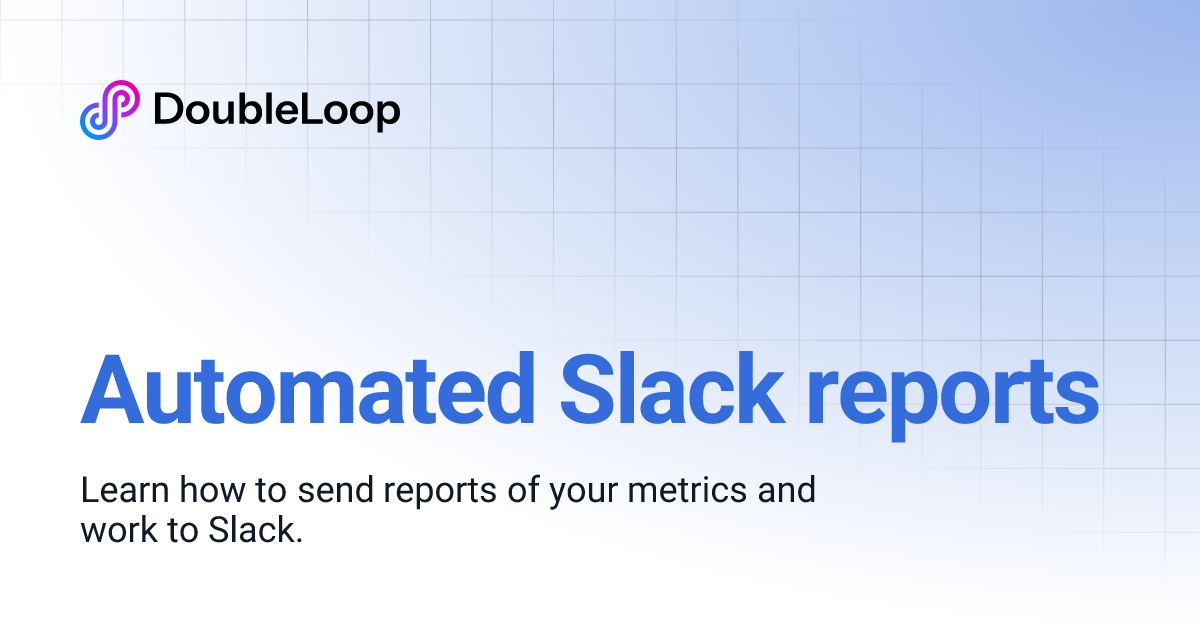 Automated Slack reports | DoubleLoop